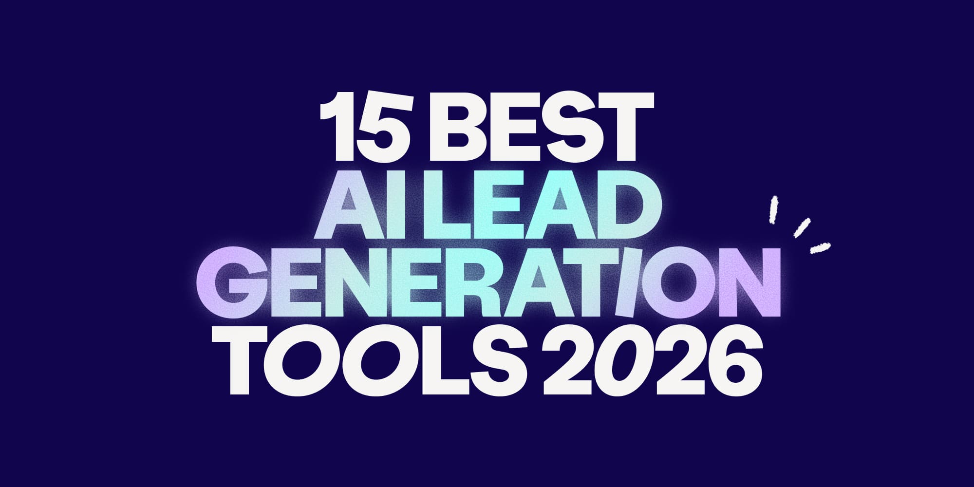 15 Best AI Lead Generation Tools for B2B Sales (2026 Guide)